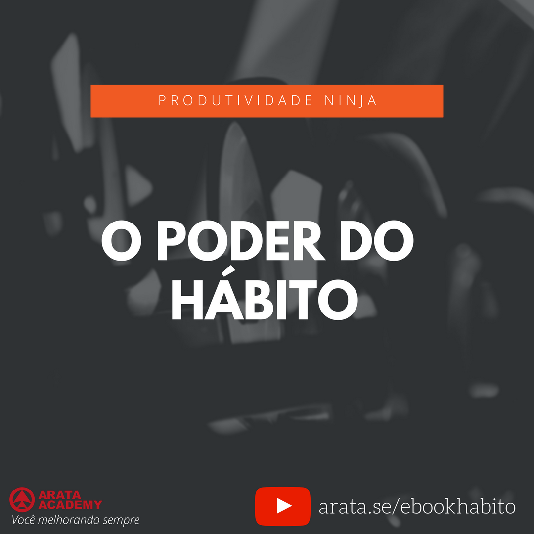 Poder do Hábito - Arata Academy